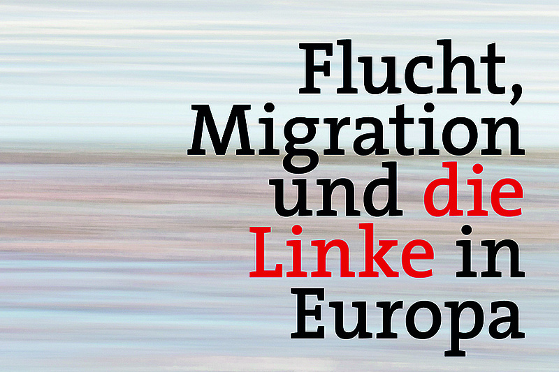 Flucht, Migration und die Linke in Europa